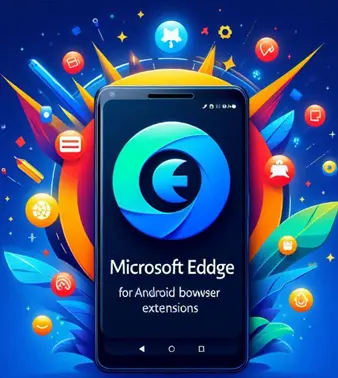 Microsoft Edge for Android Now Supports Extensions
